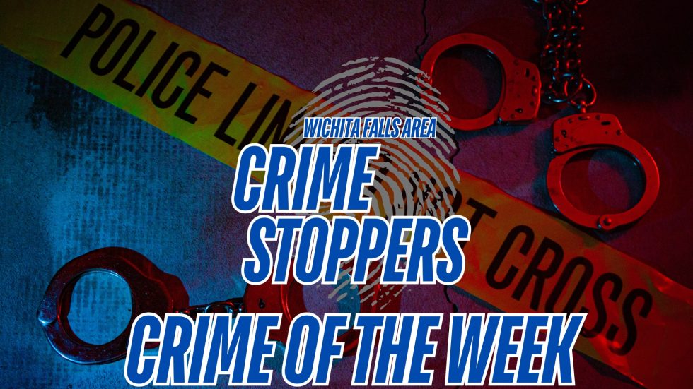 Crime of the Week | Wichita Falls Area Crime Stoppers